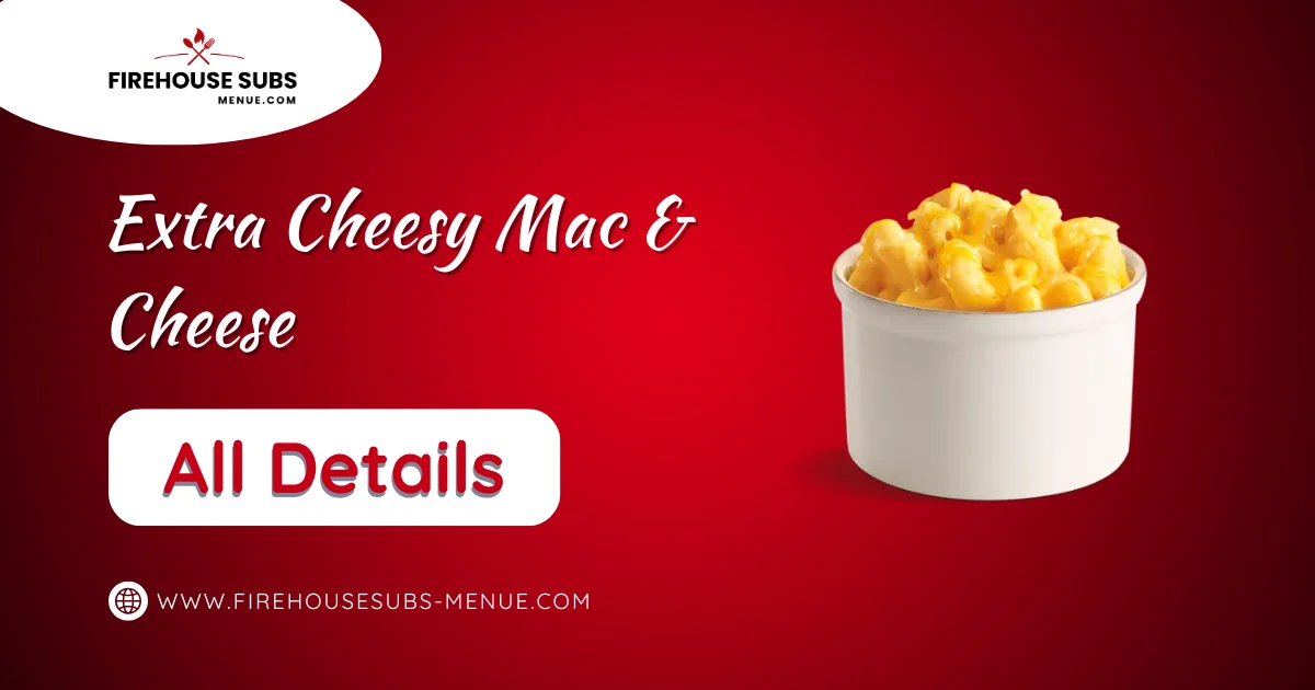 Firehouse Extra Cheesy Mac & Cheese | Price & Ingredients
