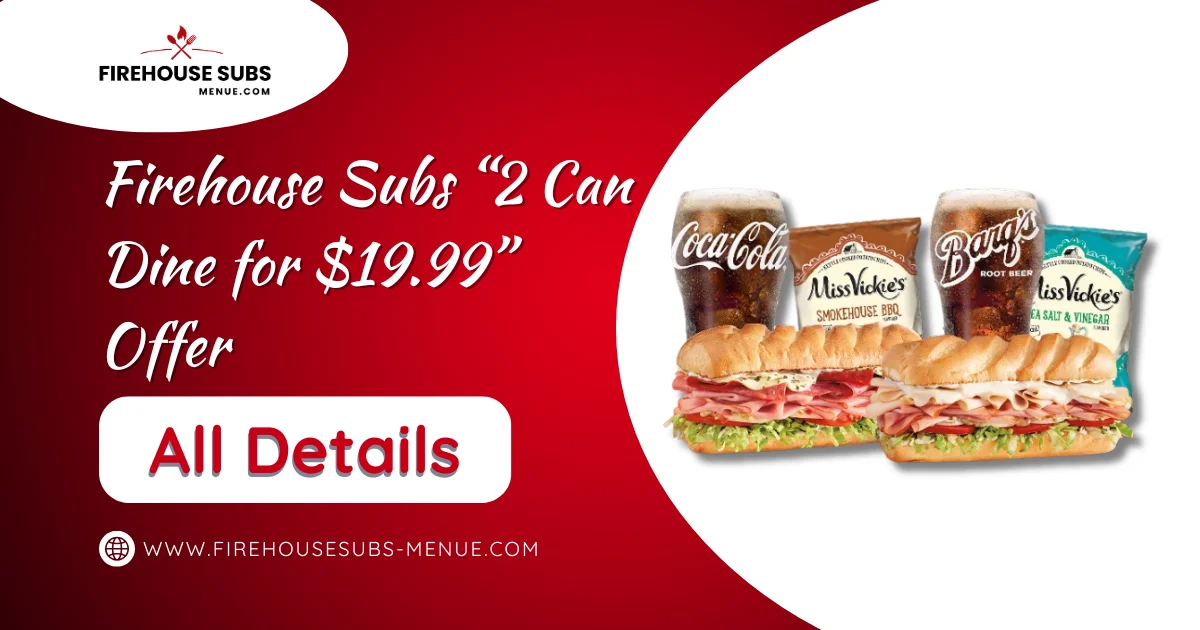 Firehouse Subs “2 Can Dine for $19.99” Offer – September 2025