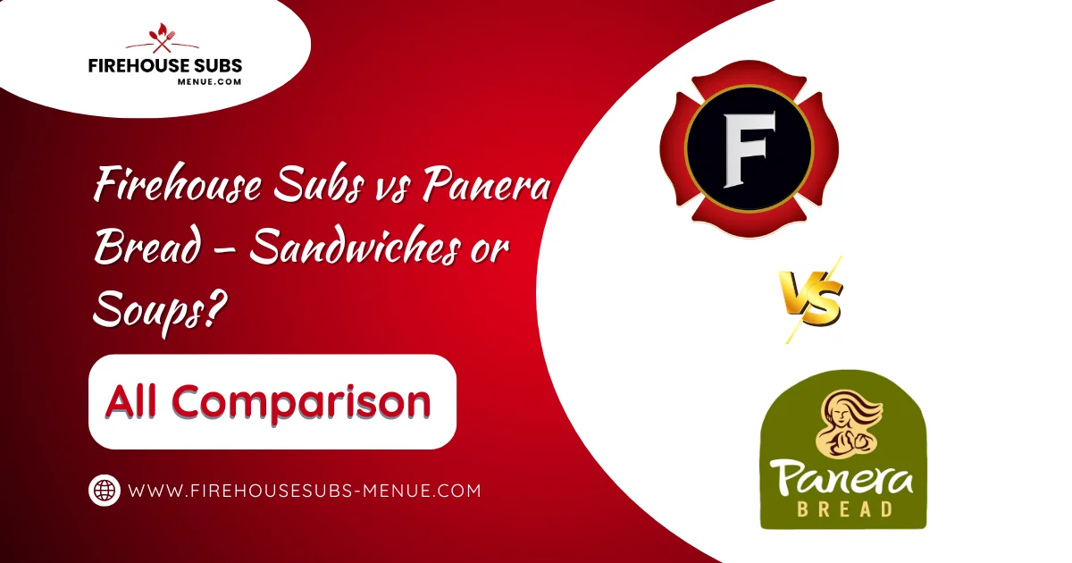 Firehouse Subs vs Panera Bread – Menu & Prices Compared